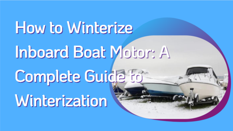 How to Winterize Inboard Boat Motor: A Complete Guide to Winterization
